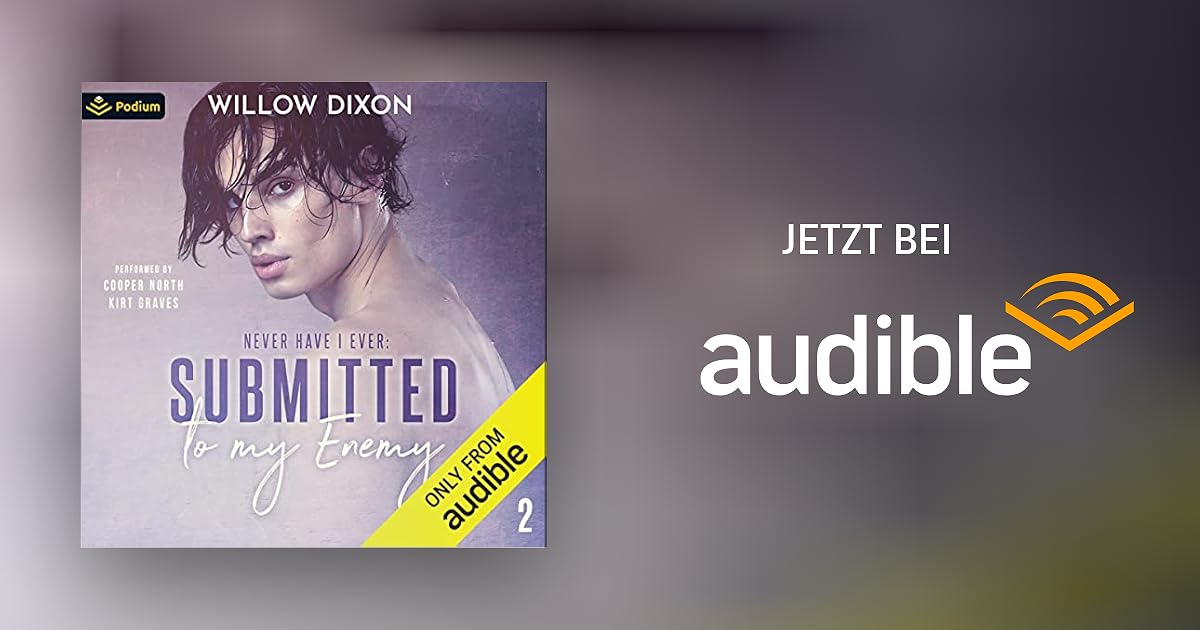 Never Have I Ever: Submitted to My Enemy von Willow Dixon - Hörbuch Download | Audible.de ...